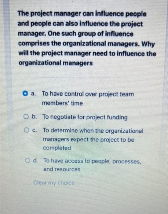 Solved The project manager can influence people and people | Chegg.com