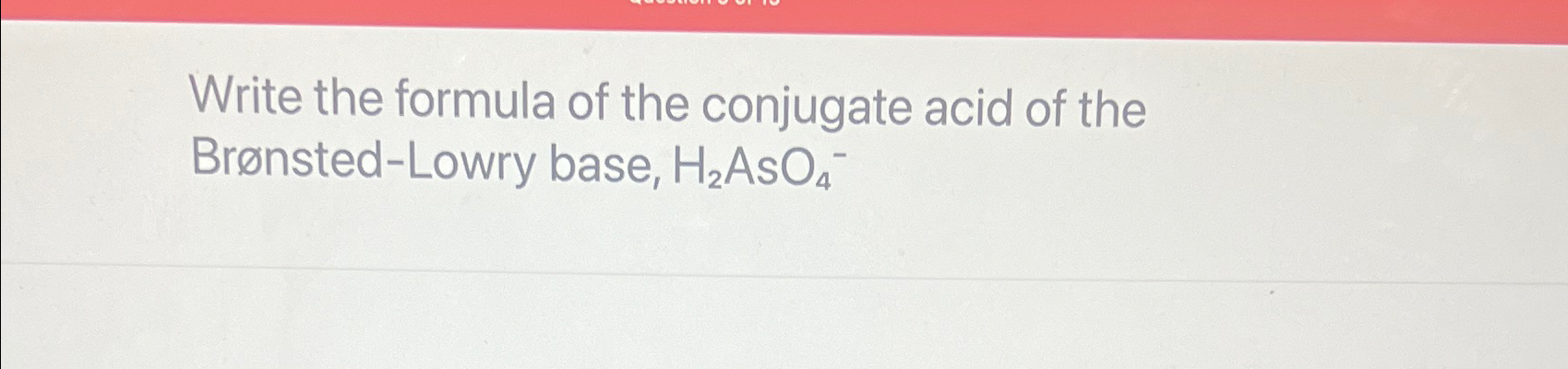 Solved Write the formula of the conjugate acid of the | Chegg.com
