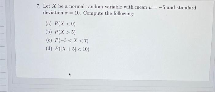 Solved 7. Let X be a normal random variable with mean μ=−5 | Chegg.com