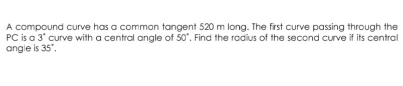 Solved A compound curve has a common tangent 520 m long. The | Chegg.com