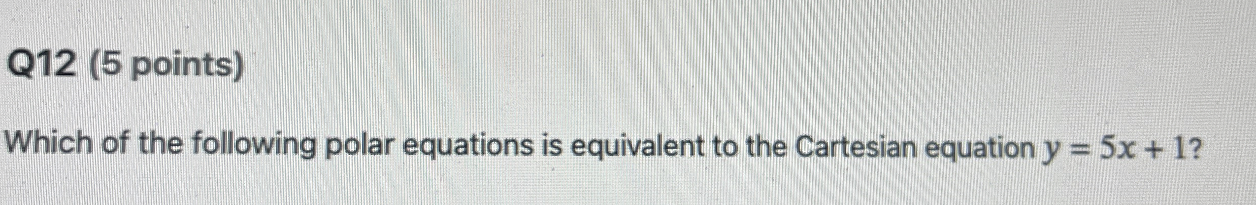 Solved Q12 (5 ﻿points)Which of the following polar equations | Chegg.com