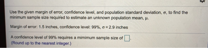 Solved Use the given margin of error, confidence level, and | Chegg.com