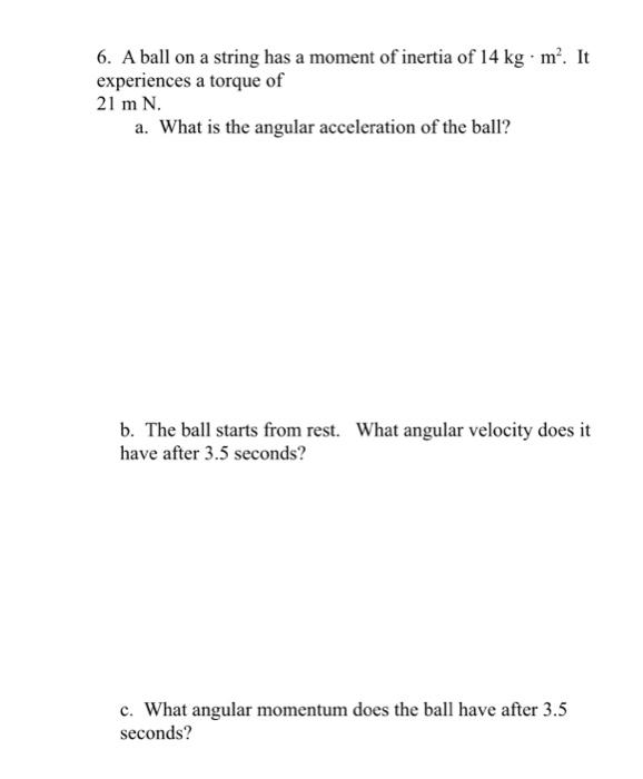 Solved 6. A ball on a string has a moment of inertia of 14 | Chegg.com