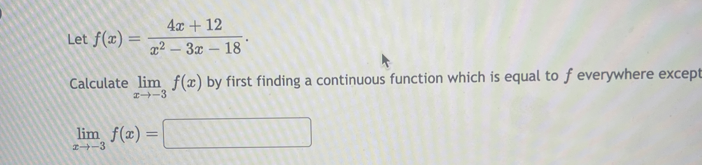 Solved Let f(x)=4x+12x2-3x-18Calculate limx→-3f(x) ﻿by first | Chegg.com