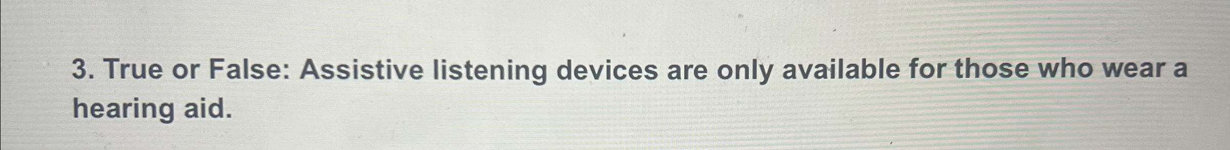 Solved True or False: Assistive listening devices are only | Chegg.com