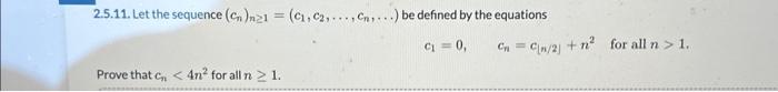Solved 2.5.11. Let the sequence (cn)n≥1=(c1,c2,…,cn,…) be | Chegg.com