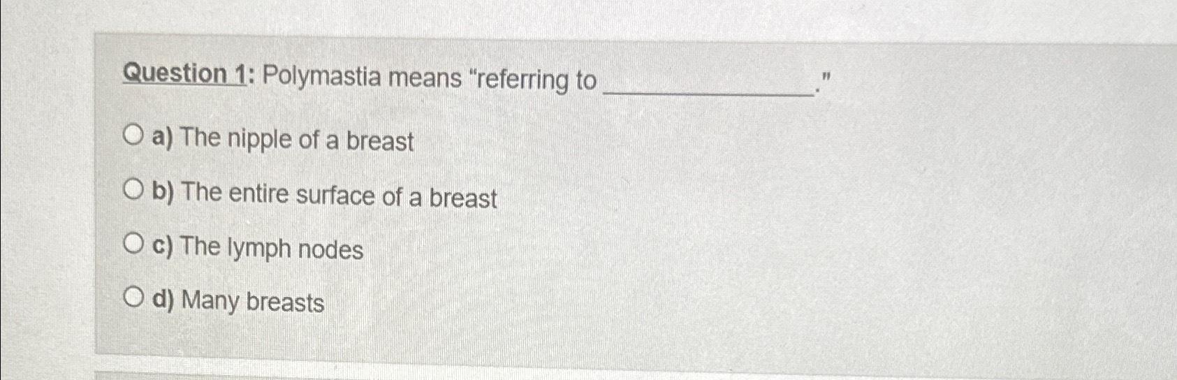 Solved Question 1: Polymastia means "referring toa) ﻿The | Chegg.com