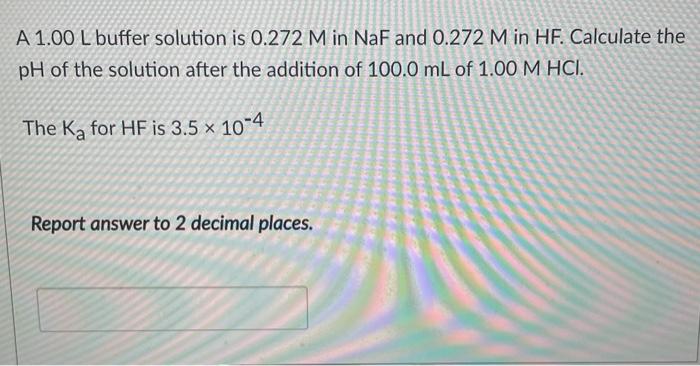 Solved A 1.00 L buffer solution is 0.272 M in NaF and 0.272 | Chegg.com