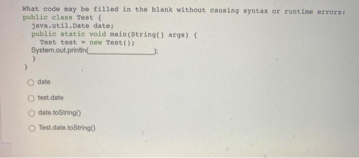 Solved What code may be filled in the blank without causing | Chegg.com