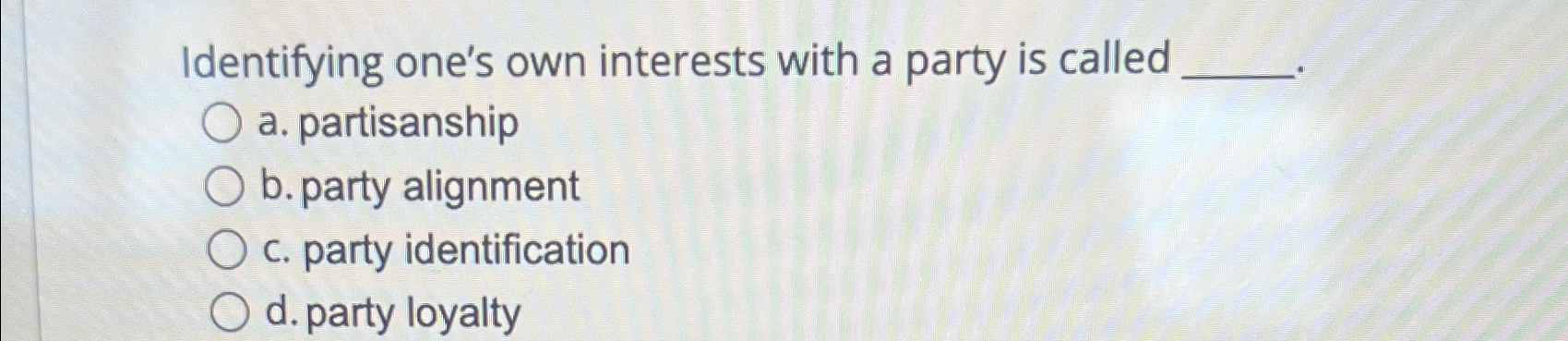 Solved Identifying one's own interests with a party is | Chegg.com