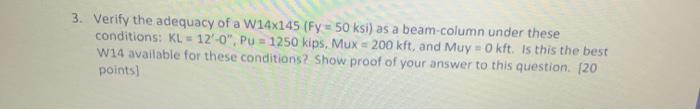 Solved Verify the adequacy of a W14x145 (Fy=50ksi) as a | Chegg.com