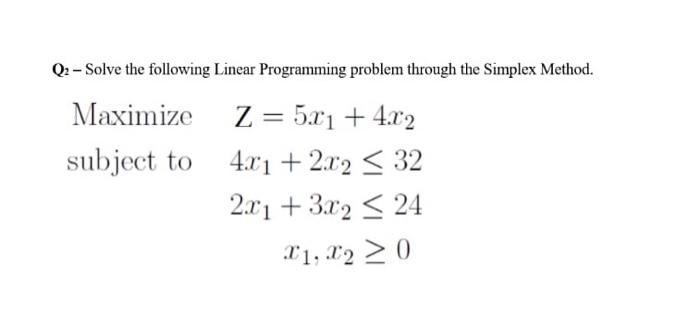 Solved Q2 - Solve the following Linear Programming problem | Chegg.com