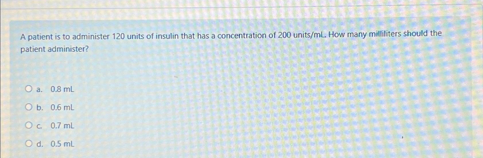 Solved A patient is to administer 120 ﻿units of insulin that | Chegg.com