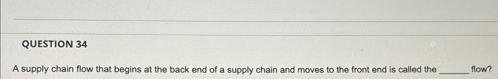 Solved QUESTION 34A supply chain flow that begins at the | Chegg.com
