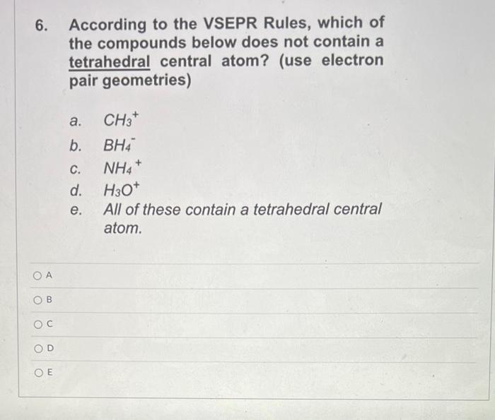 Solved 6. According to the VSEPR Rules, which of the | Chegg.com