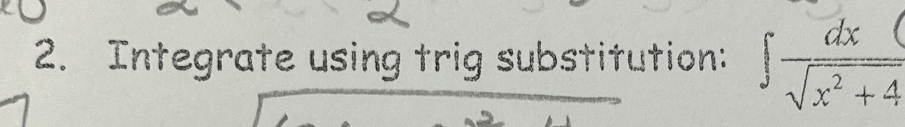 Solved Integrate using trig substitution: ∫﻿﻿dxx2+42 | Chegg.com