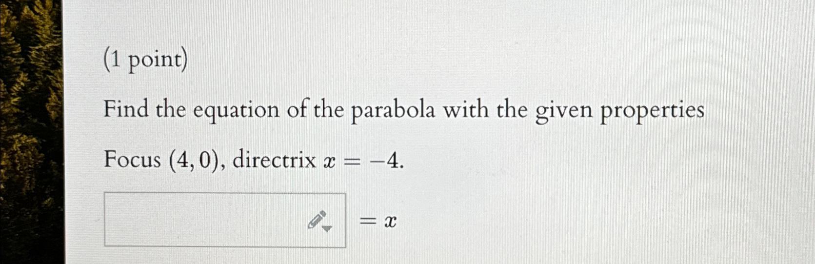 Solved (1 ﻿point)Find the equation of the parabola with the | Chegg.com