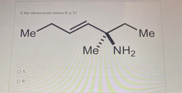 Solved Is the indicated stereocenter below R or S ?Is the | Chegg.com