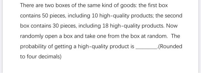 Solved There are two boxes of the same kind of goods: the | Chegg.com