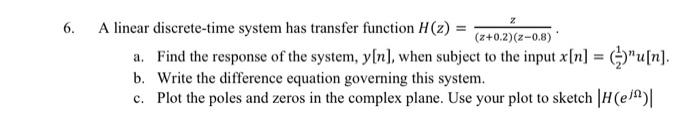 6. A linear discrete-time system has transfer | Chegg.com