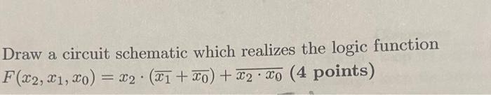 Solved Draw a circuit schematic which realizes the logic | Chegg.com