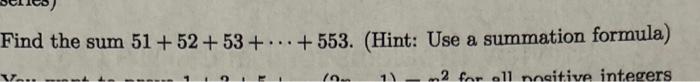Solved Find the sum 51+52+53+⋯+553. (Hint: Use a summation | Chegg.com