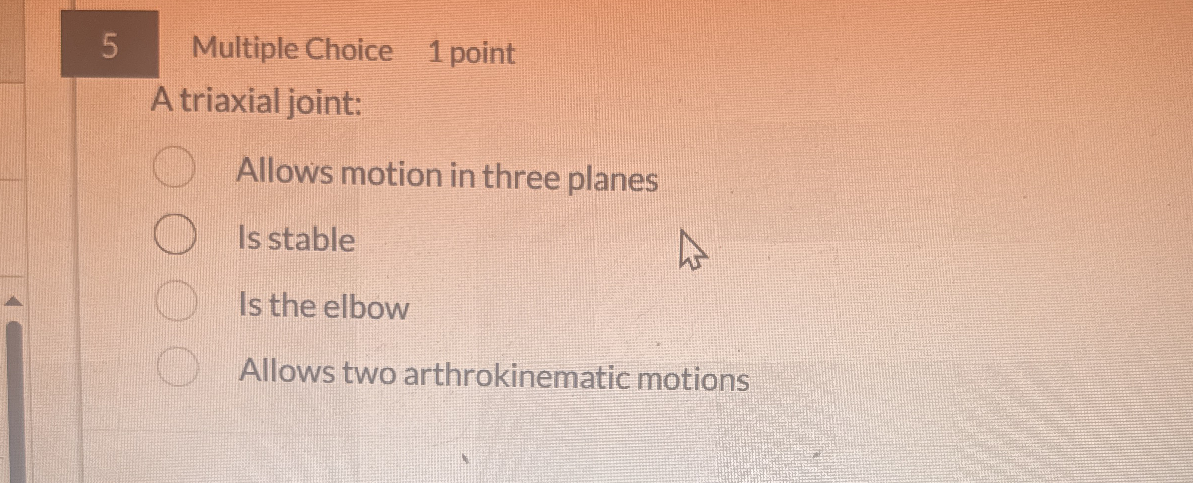5Multiple Choice1 ﻿pointA triaxial joint:Allows | Chegg.com