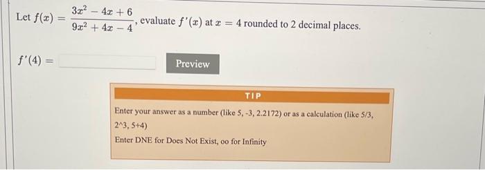 Solved Let f(x)=9x2+4x−43x2−4x+6, evaluate f′(x) at x=4 | Chegg.com