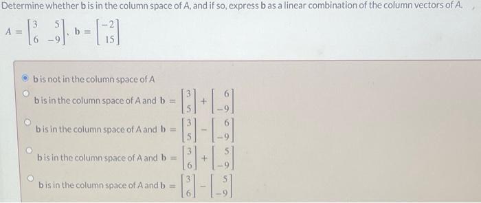 Solved Determine whether b is in the column space of A, and | Chegg.com
