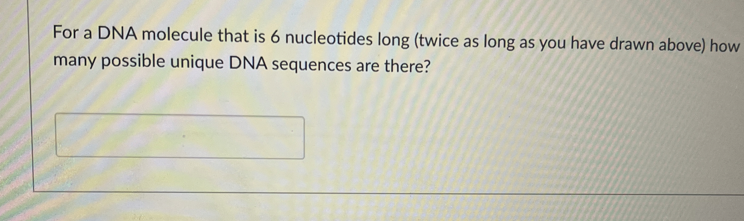 Solved For a DNA molecule that is 6 ﻿nucleotides long (twice | Chegg.com