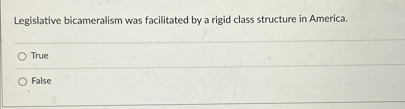 Solved Legislative bicameralism was facilitated by a rigid | Chegg.com