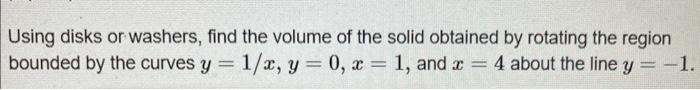 Solved Using disks or washers, find the volume of the solid | Chegg.com