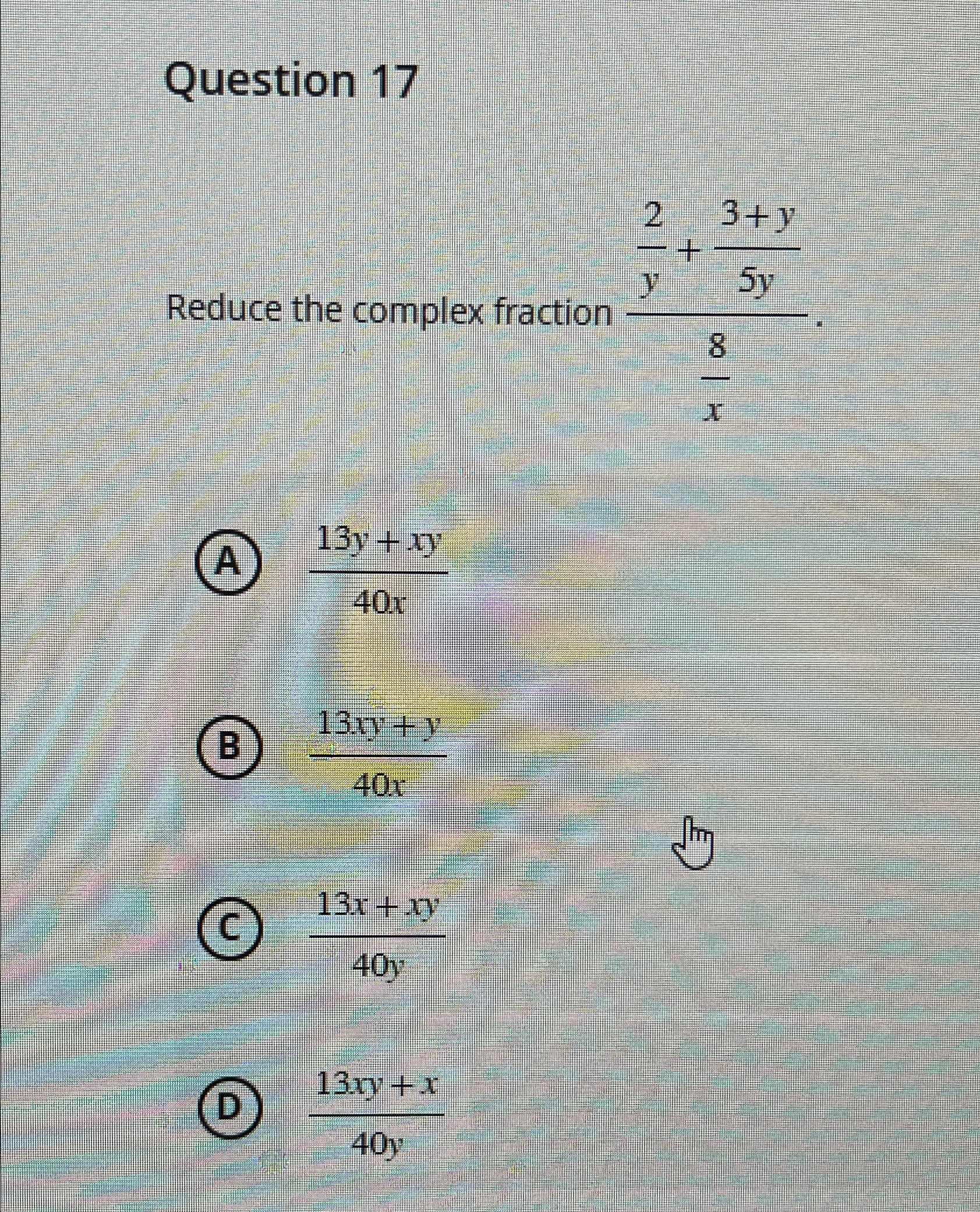 Solved Question 17Reduce the complex fraction | Chegg.com