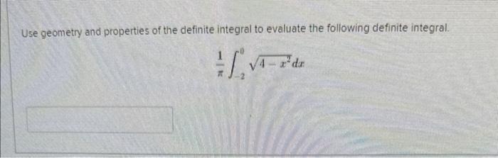 Solved Use geometry and properties of the definite integral | Chegg.com