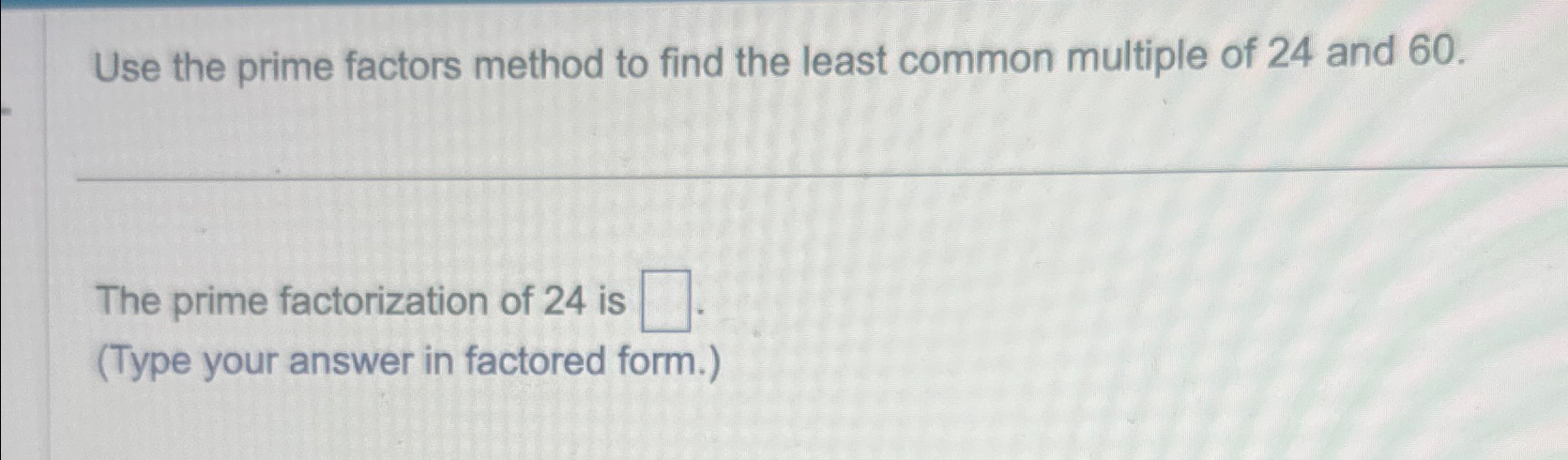 Solved Use the prime factors method to find the least common | Chegg.com