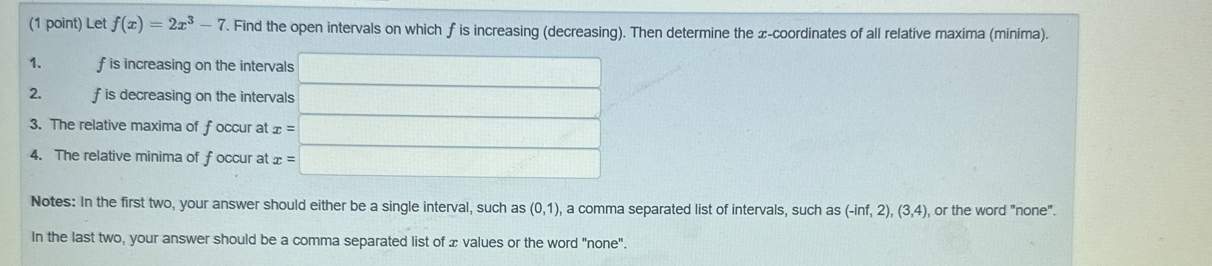 Solved (1 ﻿point) ﻿Let f(x)=2x3-7. ﻿Find the open intervals | Chegg.com