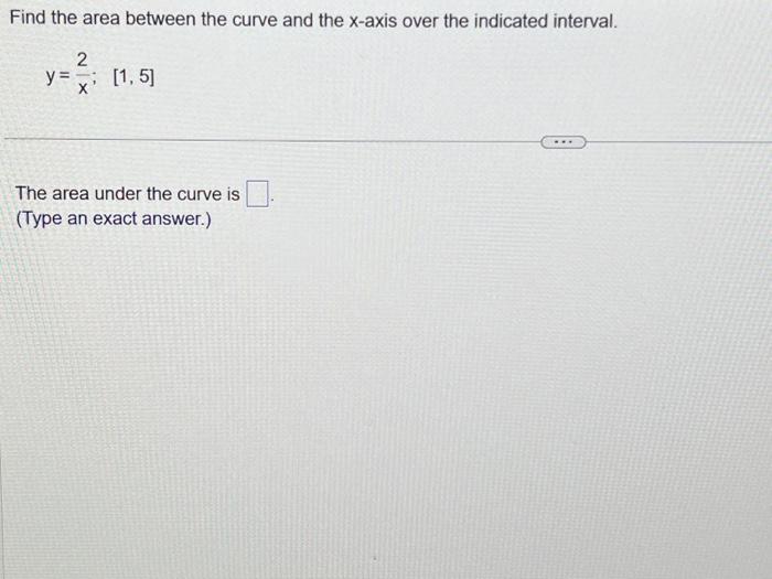 Solved Find the area between the curve and the x-axis over | Chegg.com
