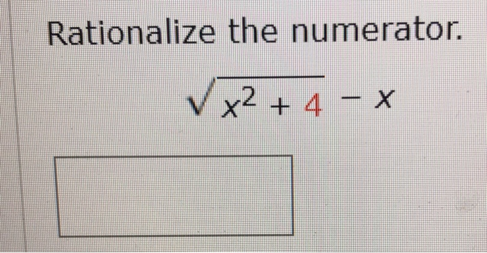 Solved Rationalize the numerator. x2 + 4 - x | Chegg.com