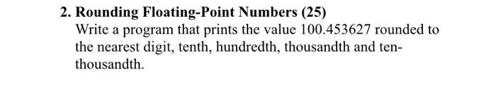 Solved 2. Rounding Floating-Point Numbers (25) Write a | Chegg.com