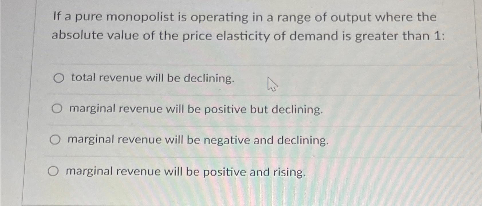 Solved If a pure monopolist is operating in a range of | Chegg.com