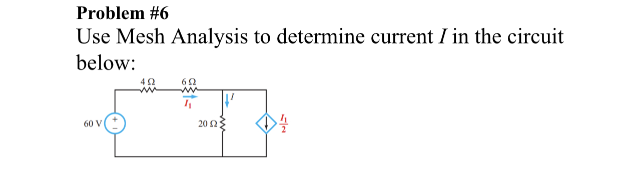 Solved Problem #6Use Mesh Analysis to determine current I in | Chegg.com