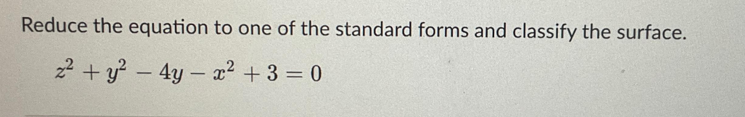 Solved Reduce the equation to one of the standard forms and | Chegg.com