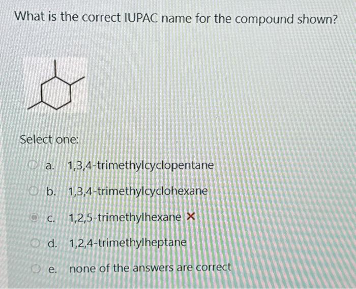 Solved What is the correct IUPAC name for the compound | Chegg.com
