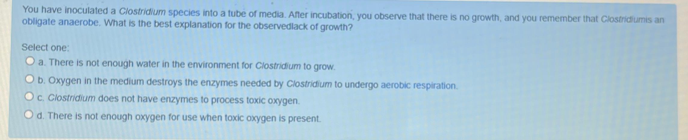 Solved You have inoculated a Clostridium species into a tube | Chegg.com
