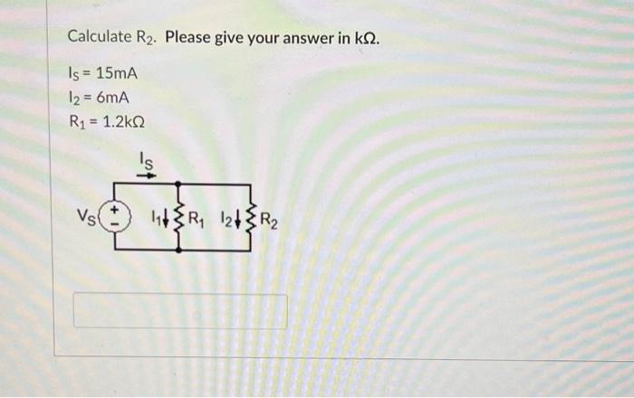Solved Calculate R2. Please give your answer in kΩ. IS=15 | Chegg.com
