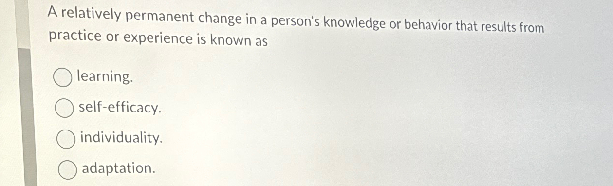 Solved A relatively permanent change in a person's knowledge | Chegg.com