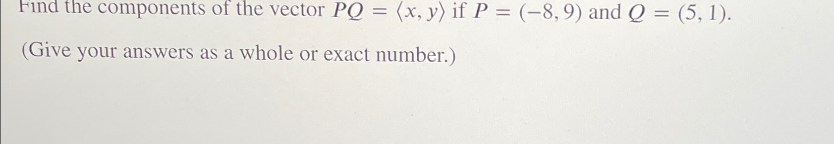 Solved Find the components of the vector PQ=(:x,y:) ﻿if | Chegg.com