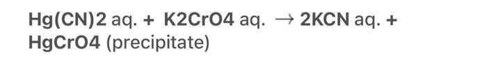 Solved Hg(CN)2 aq. +K2CrO4 aq. →2KCN aq. + HgCrO4 | Chegg.com