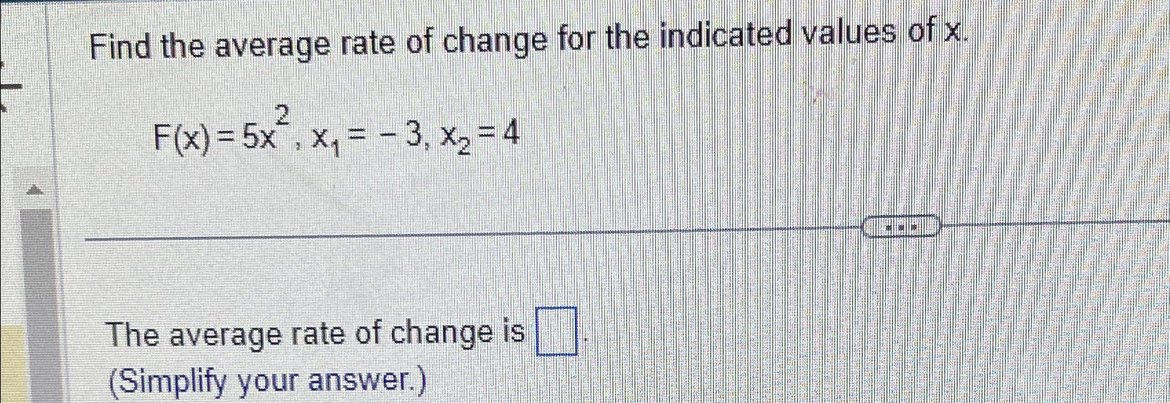 Solved Find the average rate of change for the indicated | Chegg.com