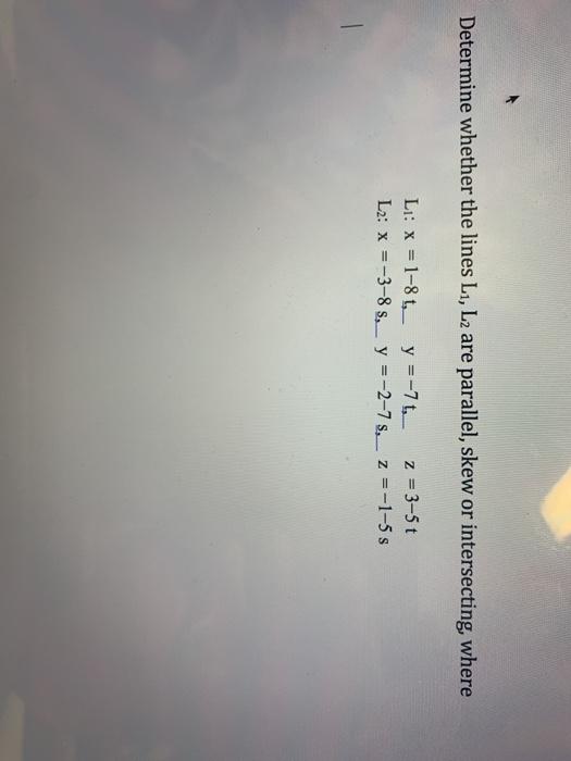 Solved Determine whether the lines L1, L2 are parallel, skew | Chegg.com
